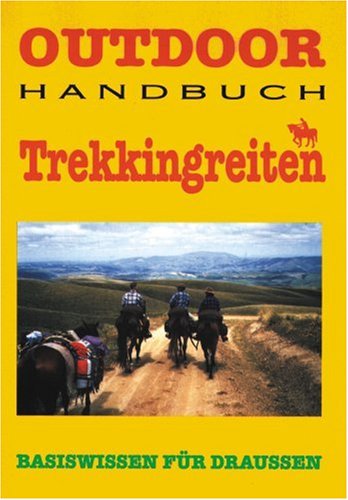 Outdoor Trekkingreiten: Basiswissen für Draussen : Heide, Barbara ...