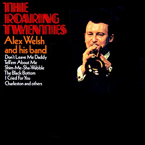 Play The Roaring Twenties by Alex Welsh & His Band on Amazon Music