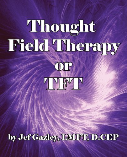 Thought Field Therapy - Kindle edition by Gazley LMFT D.CEP, Jef ...