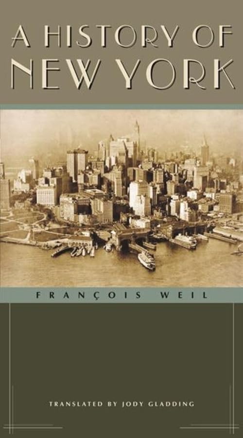 A History of New York (Columbia History of Urban Life): Weil, François ...