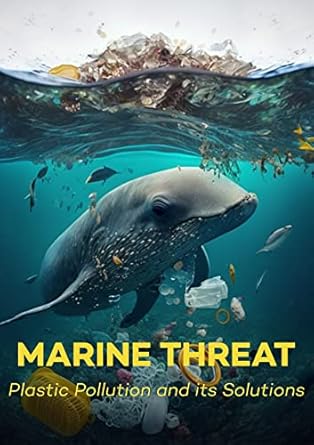Amazon.com: Marine Threat - Plastic Pollution and its Solutions eBook ...