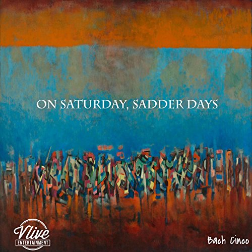 Play On Saturdays, Sadder Days by Bach Cinco on Amazon Music