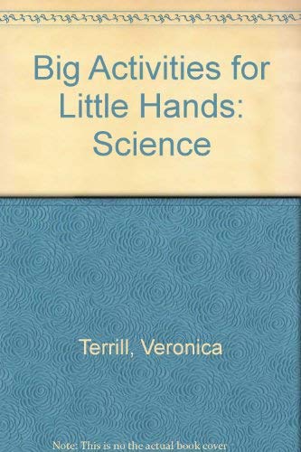 Big Activities for Little Hands: Science: Terrill, Veronica ...