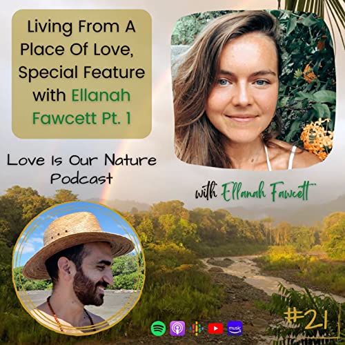 Ep 21. Living From A Place Of Love, Special Feature w/ Ellanah Fawcett ...