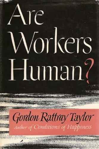 Are workers human?: Taylor, Gordon Rattray: Amazon.com: Books