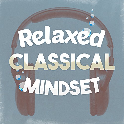 Play Relaxed Classical Mindset by VARIOUS ARTISTS on Amazon Music