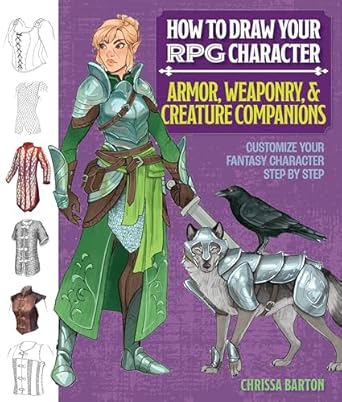 How to Draw Your RPG Character: Armor, Weaponry & Creature Companions ...