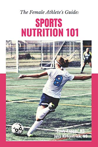 Amazon.com: The Female Athlete's Guide: Nutrition 101: 9781089672753 ...