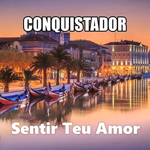 Sentir Teu Amor de Conquistador en Amazon Music Unlimited