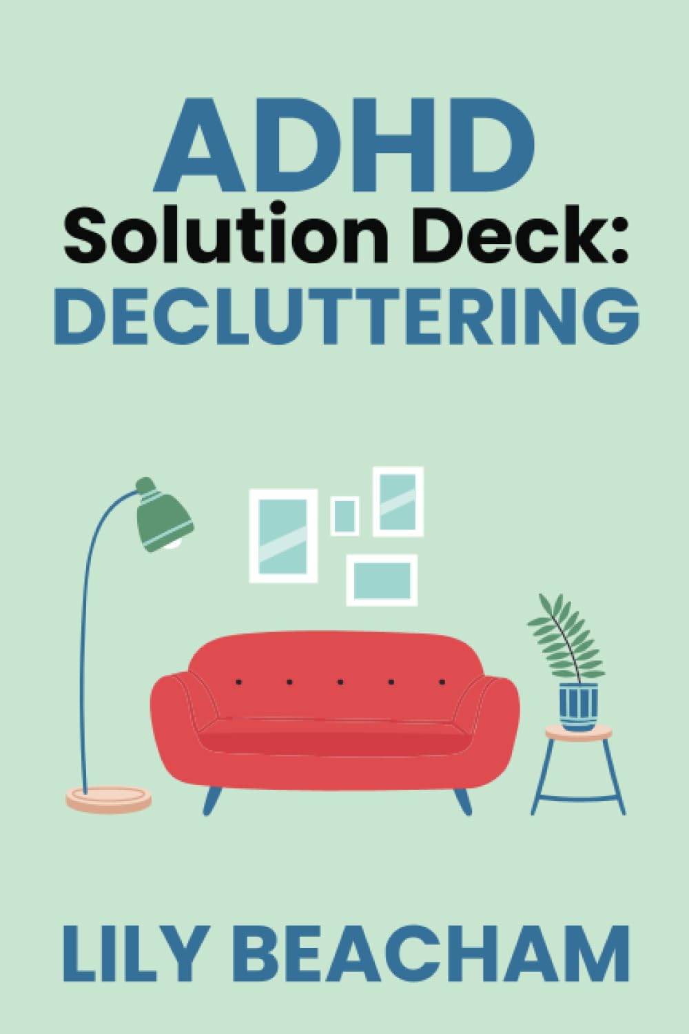 ADHD Solution Deck: Decluttering: How to let go of clutter and ...