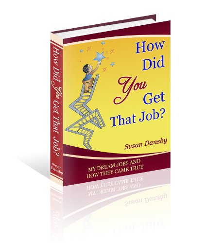 How Did You Get That Job? My Dream Jobs and How They Came True eBook ...