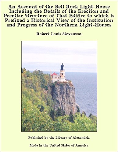 An Account of the Bell Rock Light-House Including Details of the ...
