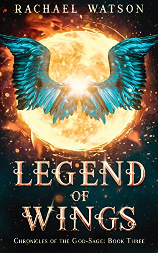 Legend of Wings (Chronicles of the God-Sage Book 3) eBook : WATSON, RACHAEL: Amazon.co.uk ...