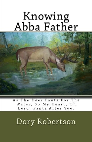 Knowing Abba Father: As The Deer Pants For The Water, So My Heart, Oh ...