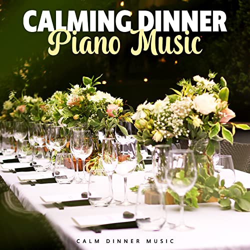 Amazon.com: Calming Dinner Piano Music : Calm Dinner Music: Digital Music