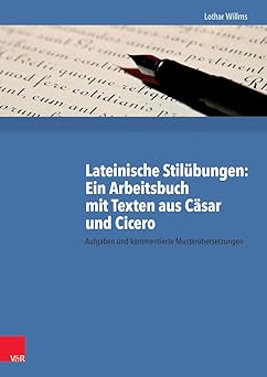 Lateinische Stilübungen. Ein Arbeitsbuch mit Texten aus Cäsar und ...