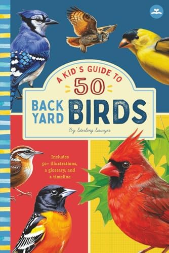 A Kid’s Guide to 50 Backyard Birds: An Introduction to North American ...