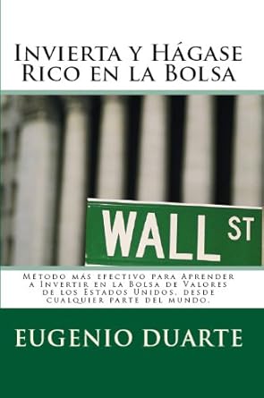 Amazon.com: Invierta y Hagase Rico en la Bolsa (Spanish Edition) eBook : Duarte, Eugenio: Kindle ...