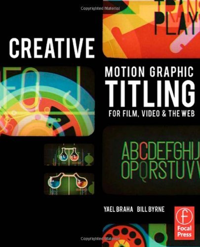 Creative Motion Graphic Titling for Film, Video, and the Web: Dynamic ...