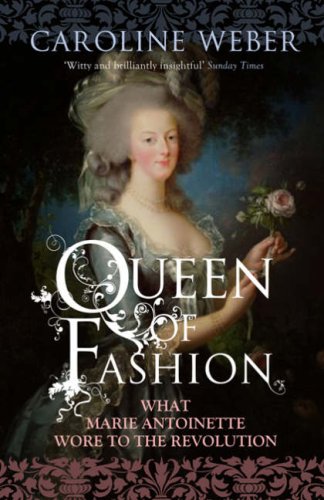 Queen of Fashion: What Marie Antoinette Wore to the Revolution: Amazon ...