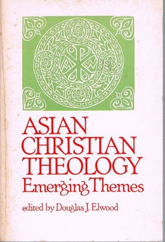 Asian Christian Theology: Emerging Themes: Douglas J. Elwood ...