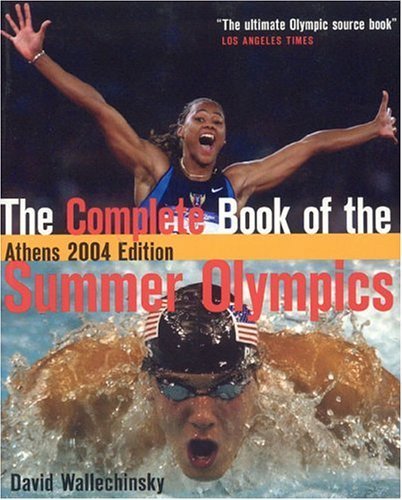 The Complete Book of the Summer Olympics: Athens 2004 (Complete Book of ...