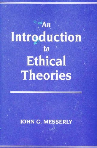 An Introduction to Ethical Theories: Messerly, John G.: 9780819198235 ...