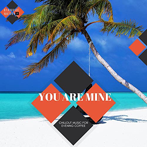You Are Mine - Chillout Music For Evening Coffee de Pike Ray, Zakk ...