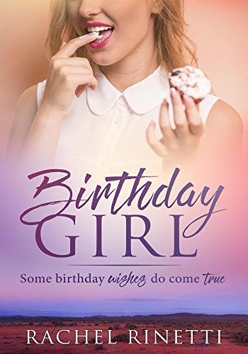 Birthday Girl (The Birthday Romance Series Book 1) eBook : Rinetti ...