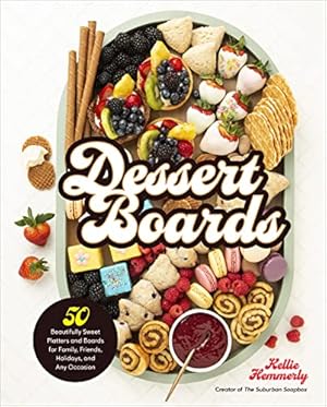 Beautiful Boards: 50 Amazing Snack Boards for Any Occasion [Spiral ...