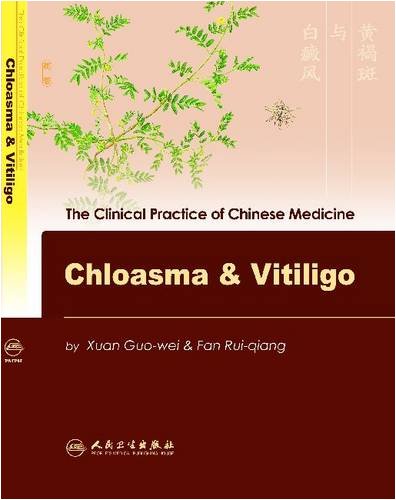 Chloasma & Vitiligo (The Clinical Practice of Chinese Medicine ...