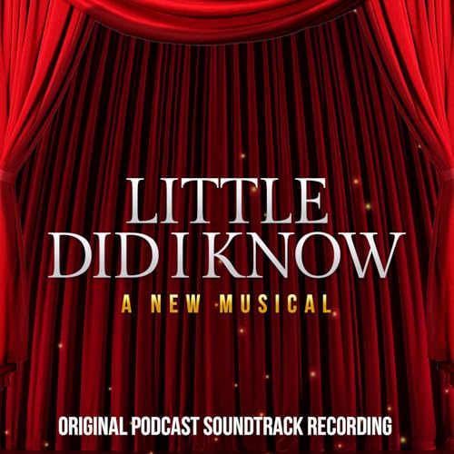 Amazon.com: Little Did I Know: A New Musical (Original Podcast ...