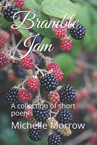 Amazon.com: Bramble Jam: A collection of short poems: 9781982923457: Morrow, Michelle: Books