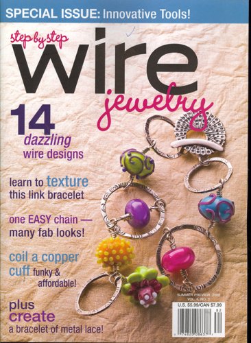 Step By Step Wire Jewelry, Summer 2008 Issue: Editors of STEP BY STEP ...