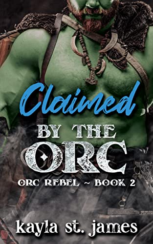 Amazon.com: Claimed by the Orc: A Dark Fantasy Romance (Orc Rebel Book ...