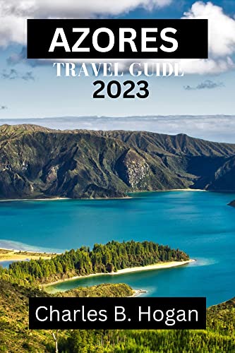 Azores Travel Guide 2023: Discover Azores: An idea Tour Guide to the ...