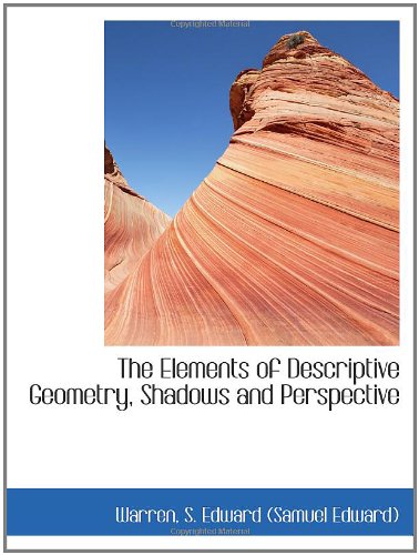 The Elements of Descriptive Geometry, Shadows and Perspective : Amazon ...