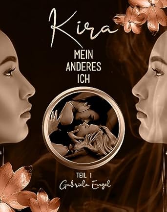 KIRA - MEIN ANDERES ICH - TEIL I: Ein Geheimnis, eine Liebe, eine Prise ...