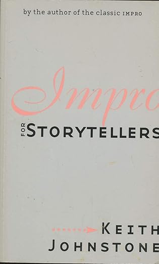 Impro for Storytellers: Johnstone, Keith: 9780878301058: Amazon.com: Books