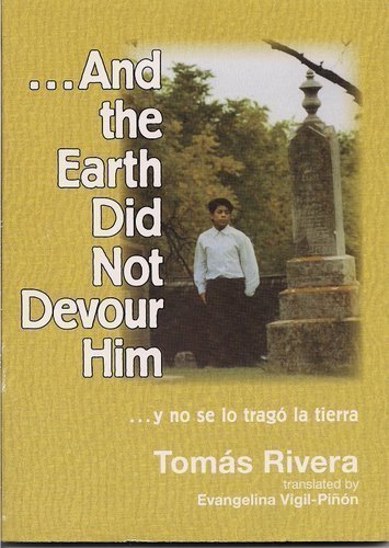 And The Earth Did Not Devour Him: Rivera, Tomas, Vigil-Pinon ...
