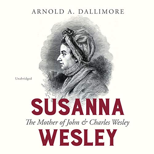 Susanna Wesley: The Mother of John & Charles Wesley (Audio Download ...