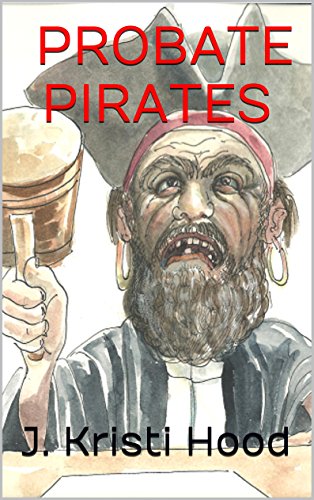 Amazon.com: PROBATE PIRATES eBook : Hood, J. Kristi, Bauer, William: Books