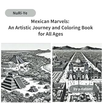 Mexican Marvels: An Artistic Journey and Coloring Book for All Ages ...