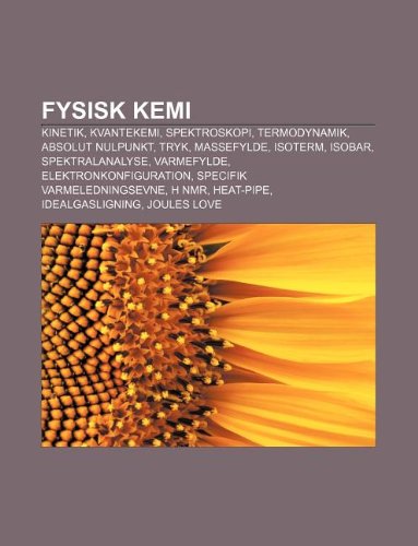Fysisk kemi: Kinetik, Kvantekemi, Spektroskopi, Termodynamik, Absolut ...