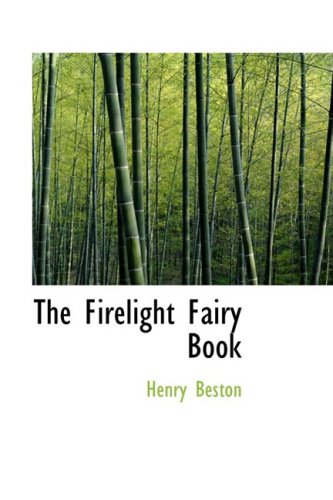 The Firelight Fairy Book: Beston, Henry: 9781426496103: Amazon.com: Books