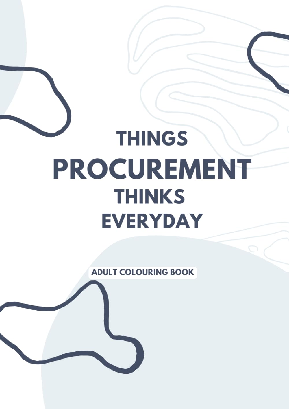 Things Procurement Thinks Everyday - Adult Colouring Book: Perfect gist ...