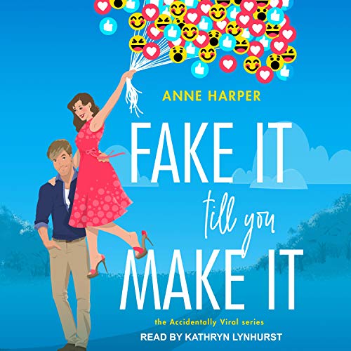 Amazon.com: Fake It Till You Make It: Accidentally Viral Series, Book 1 ...