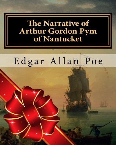 The Narrative of Arthur Gordon Pym of Nantucket: Poe, Edgar Allan ...