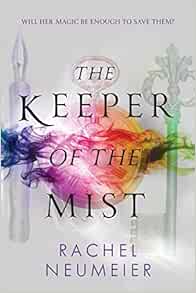 Amazon.com: The Keeper of the Mist: 9780553509311: Neumeier, Rachel: Books