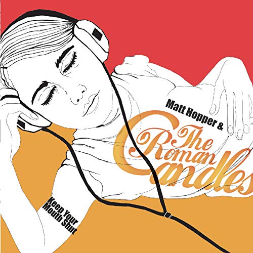 Amazon.com: Keep Your Mouth Shut : Matt Hopper & the Roman Candles ...